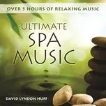Ultimate Spa Music - David Lyndon Huff - mp3 download | lyric - NhacCuaTui