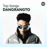 Top Songs: Dangrangto - RAP VIỆT, Dangrangto, Donal - mp3 download ...