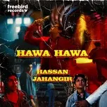 Hawa Hawa 2.0 - Hassan Jahangir - mp3 download | lyric - NhacCuaTui