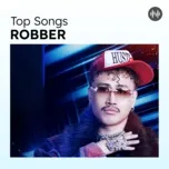 Top Songs: Robber - Hustlang Robber, ANH TRAI "SAY HI", Sơn K, Khôi Vũ ...