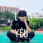 Lời Yêu Nên Nói - Jimmy - mp3 download | lyric - NhacCuaTui