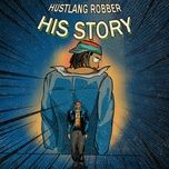 His Story - Hustlang Robber - mp3 download | lyric - NhacCuaTui