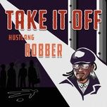 Take It Off (Explicit) - Hustlang Robber - mp3 download | lyric ...