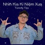 Nhìn Kìa Kỉ Niệm Xưa - Tommy Tèo - mp3 download | lyric - NhacCuaTui