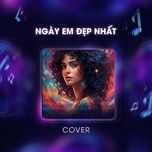 Ngày Em Đẹp Nhất (Cover) - Jiki X - mp3 download | lyric - NhacCuaTui
